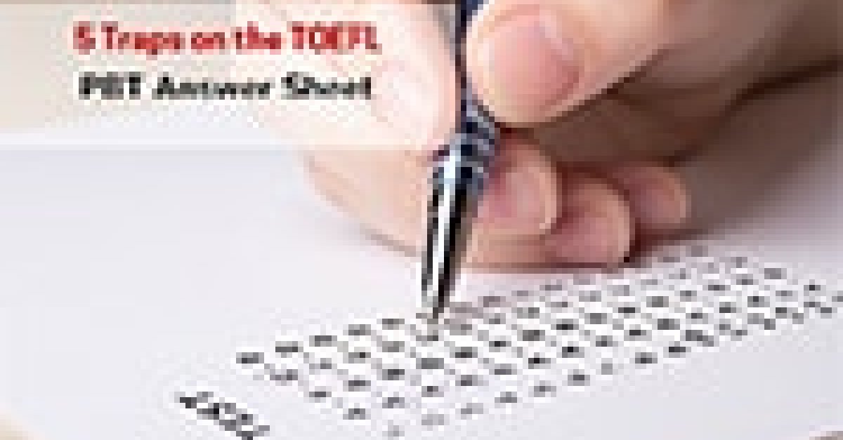 5 Traps on the TOEFL PBT Answer Sheet — Articles — PrepAdviser ...